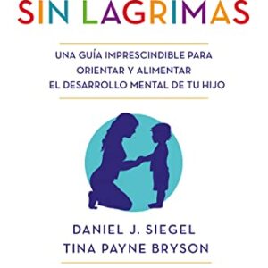 Disciplina sin lágrimas / No-Drama Discipline (Spanish Edition)