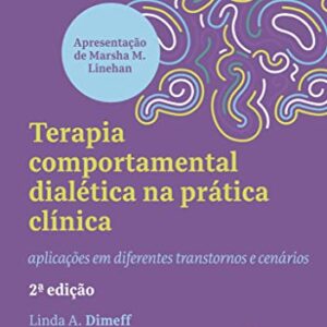 Terapia comportamental dialética na prática clínica: aplicações em diferentes transtornos e cenários