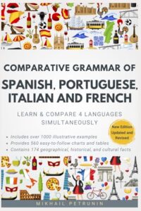 comparative grammar of spanish, portuguese, italian and french: learn & compare 4 languages simultaneously