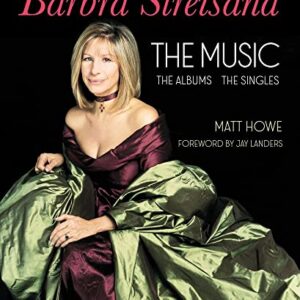 Barbra Streisand: the Music, the Albums, the Singles