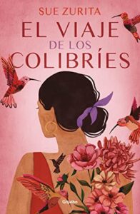 el viaje de los colibríes / the journey of the hummingbirds (spanish edition)