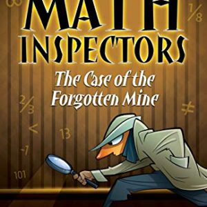 The Math Inspectors 5: The Case of the Forgotten Mine