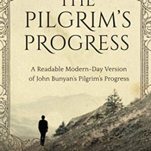 The Pilgrim's Progress: A Readable Modern-Day Version of John Bunyan’s Pilgrim’s Progress (Revised and easy-to-read) (The Pilgrim's Progress Series)