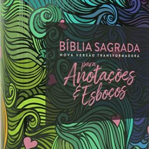 Bíblia Sagrada Nova Versão Transformadora: Para anotações e esboços - Multicores [hardcover] Vários Autores