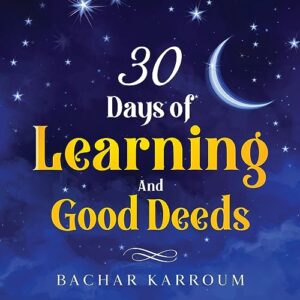 30 days of learning and good deeds: (islamic books for kids) (30 days of islamic learning | ramadan books for kids)