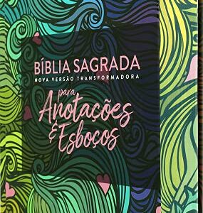 Bíblia Sagrada Nova Versão Transformadora: Para anotações e esboços - Multicores [hardcover] Vários Autores