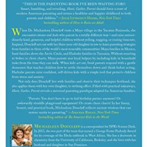 Hunt, Gather, Parent: What Ancient Cultures Can Teach Us About the Lost Art of Raising Happy, Helpful Little Humans