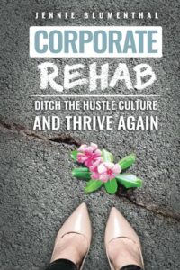 corporate rehab: ditch the hustle culture and thrive again