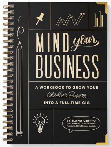 Mind Your Business: A Workbook to Grow Your Creative Passion Into a Full-time Gig