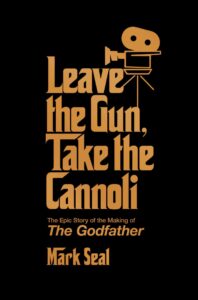 leave the gun, take the cannoli: the epic story of the making of the godfather