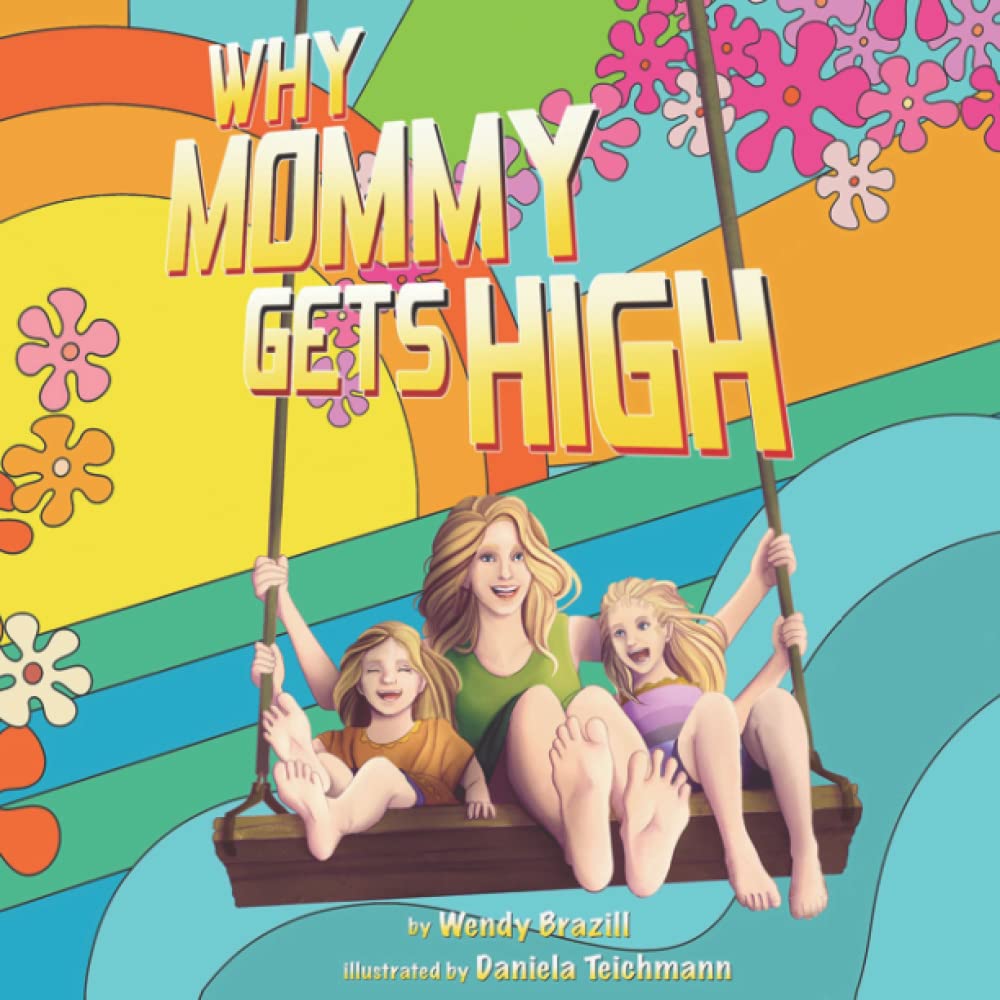 Why Mommy Gets High: A Conversation Starter for Parents Who Smoke Pot