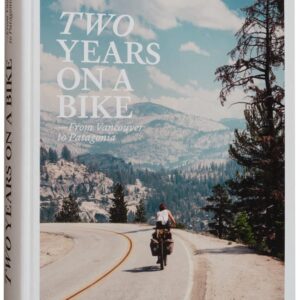 Two Years On A Bike: From Vancouver to Patagonia