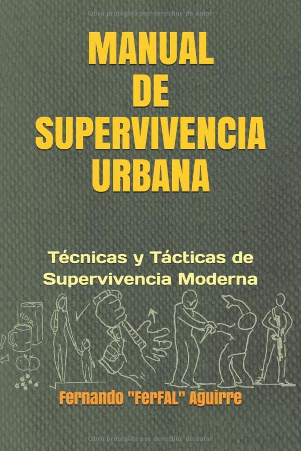 Manual de Supervivencia Urbana: Técnicas y Tácticas de Supervivencia Moderna (Spanish Edition)