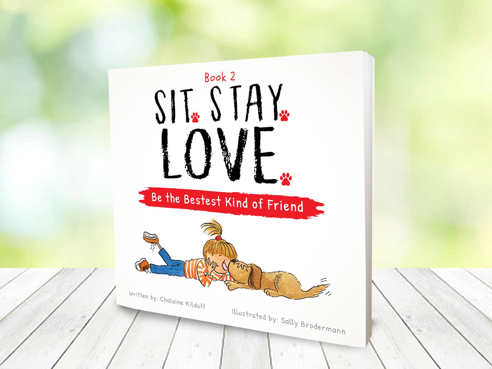 Sit. Stay. Love. Be the Bestest Kind of Friend - A Children’s Book on How to Make New Friends With Love and Kindness