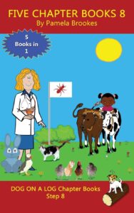 five chapter books 8: systematic decodable books help anyone, including folks with dyslexia, learn to read with phonics (dog on a log chapter book collections)