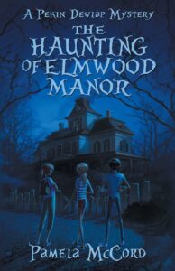 the haunting of elmwood manor: a pekin dewlap mystery (the pekin dewlap mysteries)