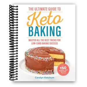 the ultimate guide to keto baking: master all the best tricks for low-carb baking success