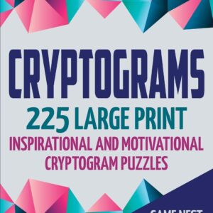 Cryptograms: 225 Large Print Inspirational and Motivational Cryptogram Puzzles