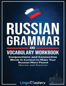 russian grammar and vocabulary workbook: conjunctions and connective words in context to make your russian more fluent (review and practice)