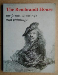 the rembrandt house: the prints, drawings, and paintings