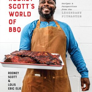 Rodney Scott's World of BBQ: Every Day Is a Good Day: A Cookbook