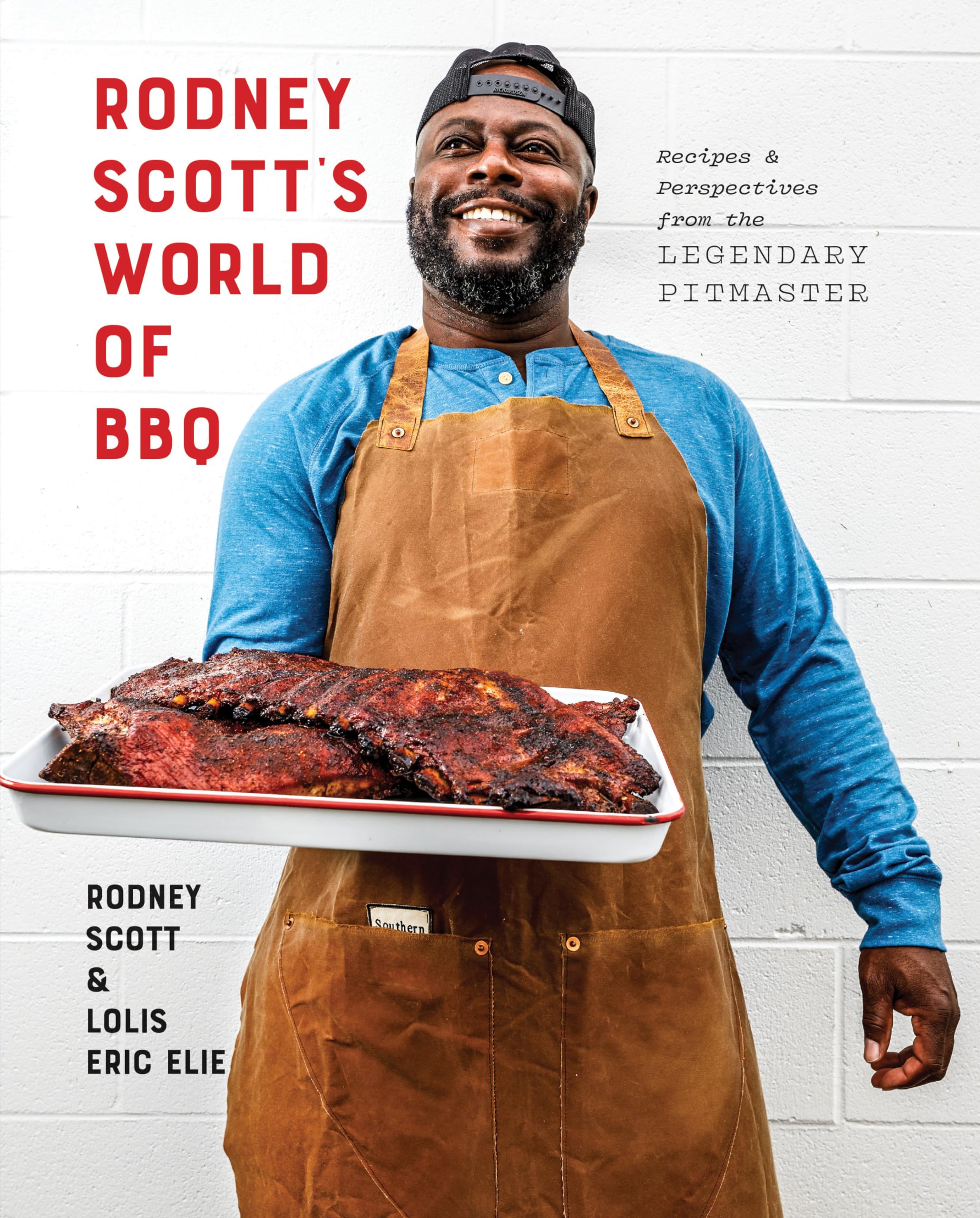 Rodney Scott's World of BBQ: Every Day Is a Good Day: A Cookbook