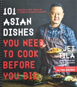 101 asian dishes you need to cook before you die: discover a new world of flavors in authentic recipes