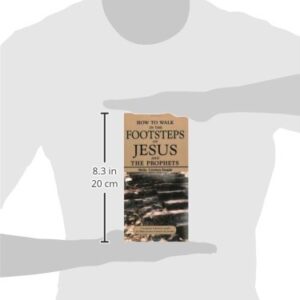 How to Walk in the Footsteps of Jesus and the Prophets: A Scripture Reference Guide for Biblical Sites in Israel and Jordan