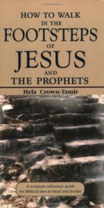 how to walk in the footsteps of jesus and the prophets: a scripture reference guide for biblical sites in israel and jordan