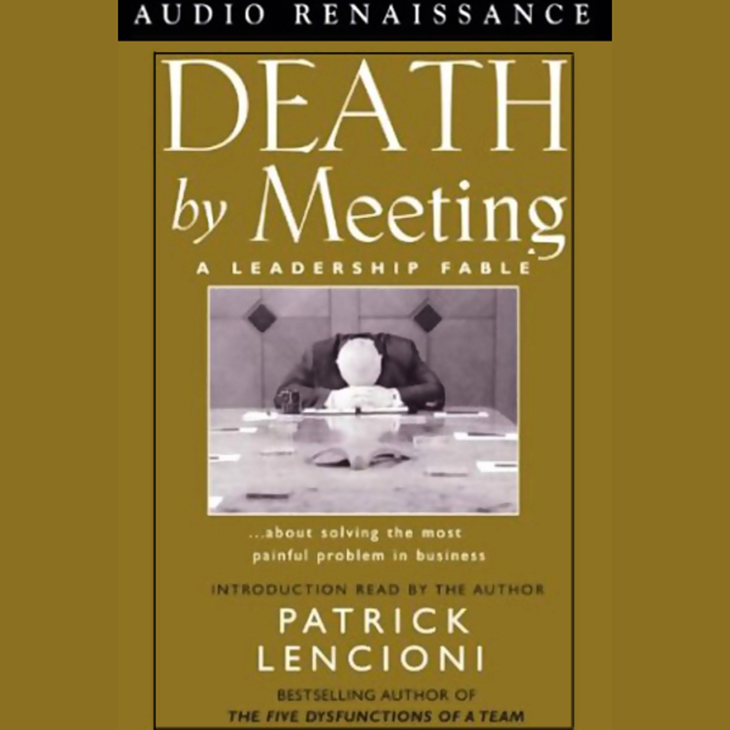 Death by Meeting: A Leadership Fable about Solving the Most Painful Problem in Business