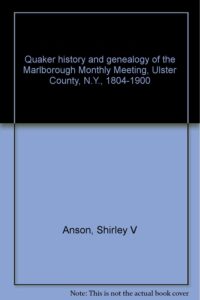 quaker history and genealogy of the marlborough monthly meeting, ulster county, n.y., 1804-1900₊