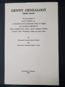 denny genealogy third book: the descendants of david denny, sr, of pennsylvania and the shenandoah valley of virginia and allied families of brunk, campbell, . . . [et al.]