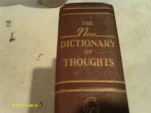 the new dictionary of thoughts: a cyclopedia of quotations from the best authors of the world, both ancient and modern, alphabetically arranged by subjects