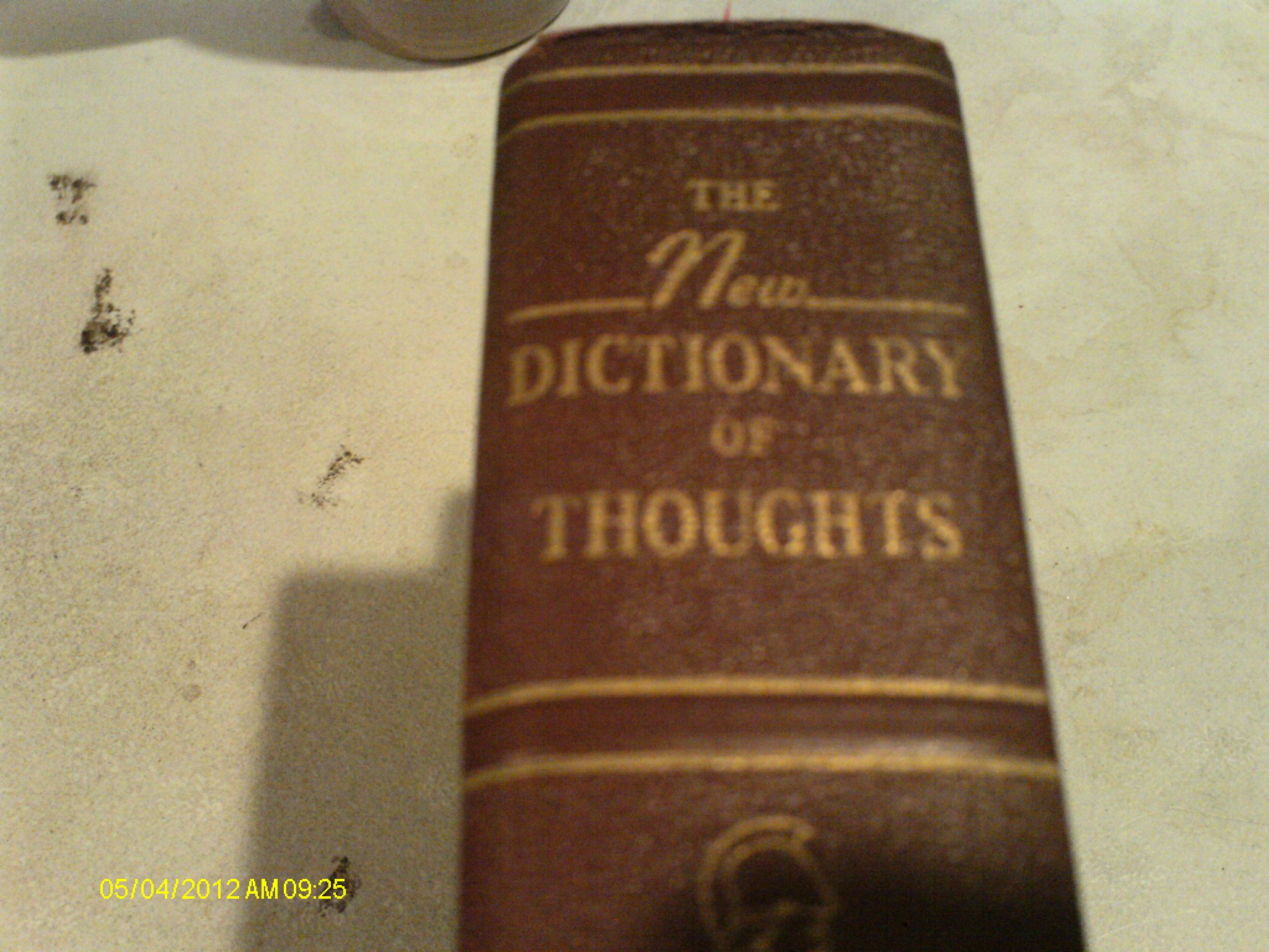 The new dictionary of thoughts: A cyclopedia of quotations from the best authors of the world, both ancient and modern, alphabetically arranged by subjects