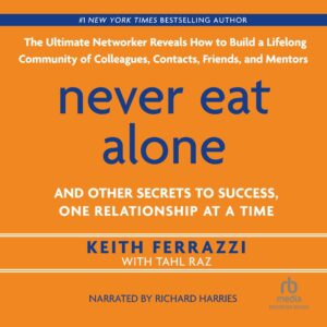 never eat alone: and other secrets to success, one relationship at a time