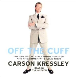 off the cuff: the essential style guide for men and the women who love them