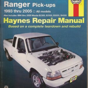 Haynes Repair Manual: Ford Ranger Pick-Ups, 1993 Thru 2005 - All Models