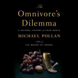 the omnivore's dilemma: a natural history of four meals