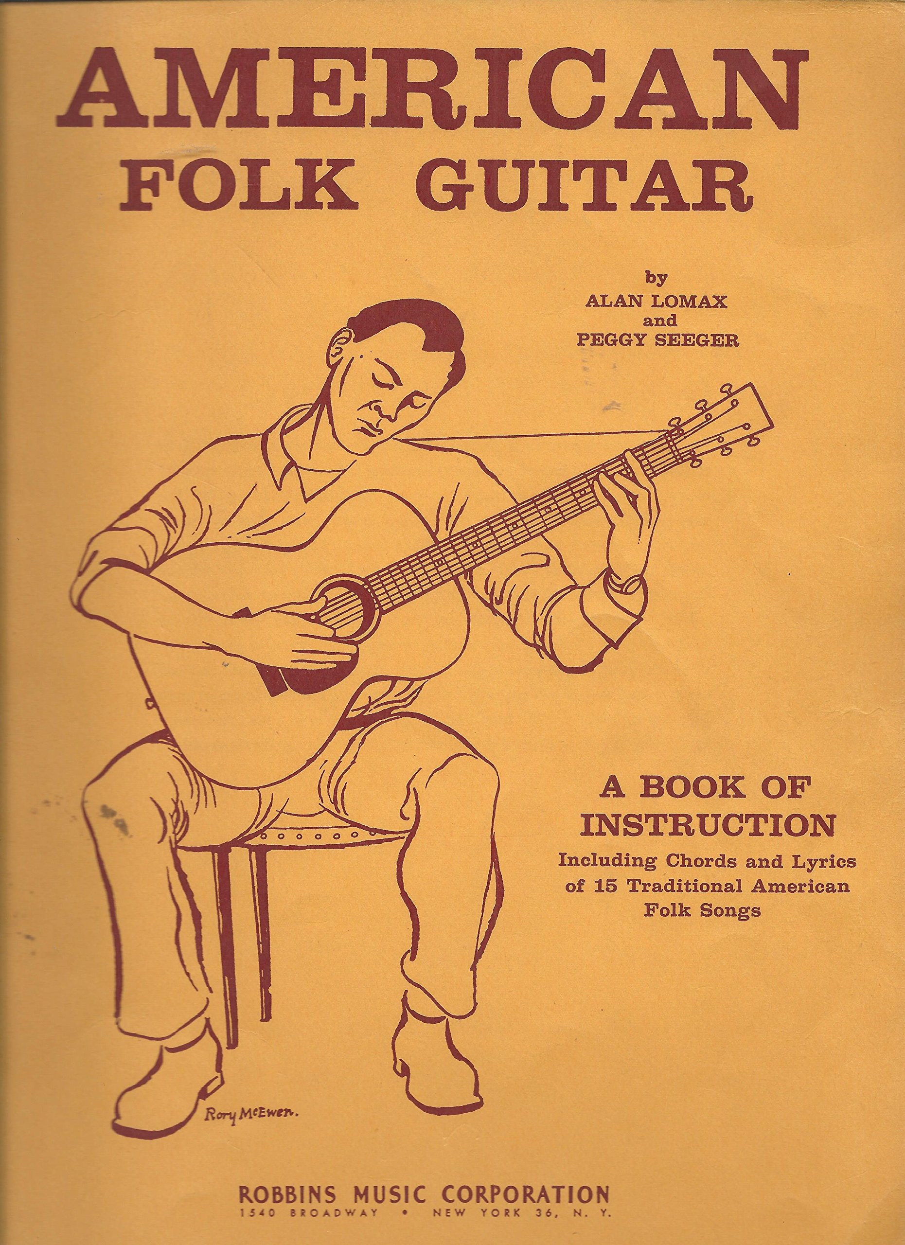 American Folk Guitar: A Book Of Instruction Including Chords And Lyrics Of 15 Traditional American Folk Songs, By Alan Lomax And Peggy Seeger