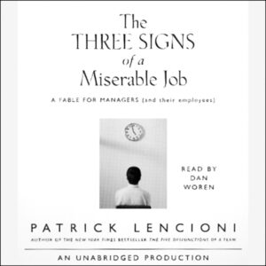 the three signs of a miserable job: a fable for managers (and their employees)