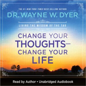 change your thoughts—change your life: living the wisdom of the tao