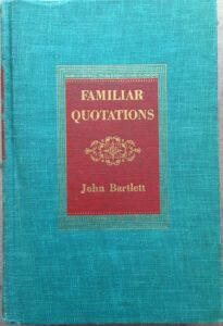 bartlett's familiar quotations - thirteenth and centennial edition