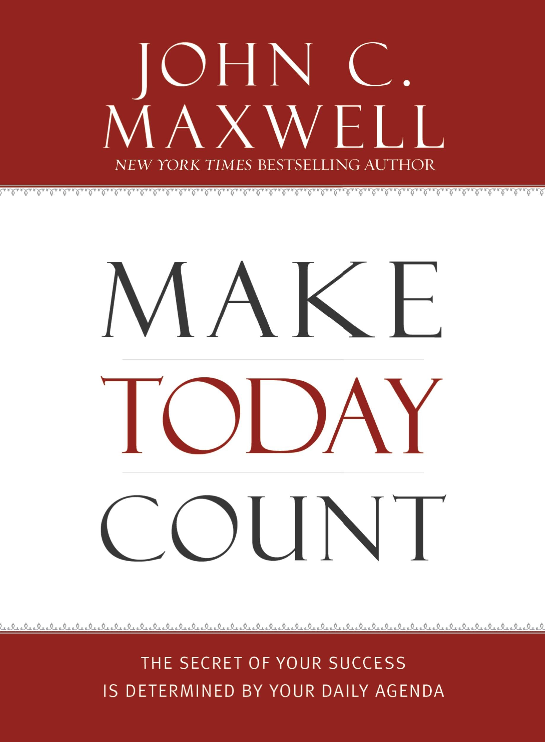 Make Today Count: The Secret of Your Success Is Determined by Your Daily Agenda (Successful People)