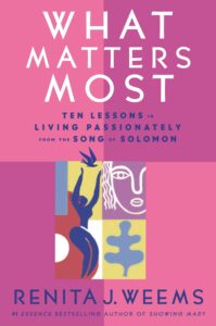 what matters most: ten lessons in living passionately from the song of solomon