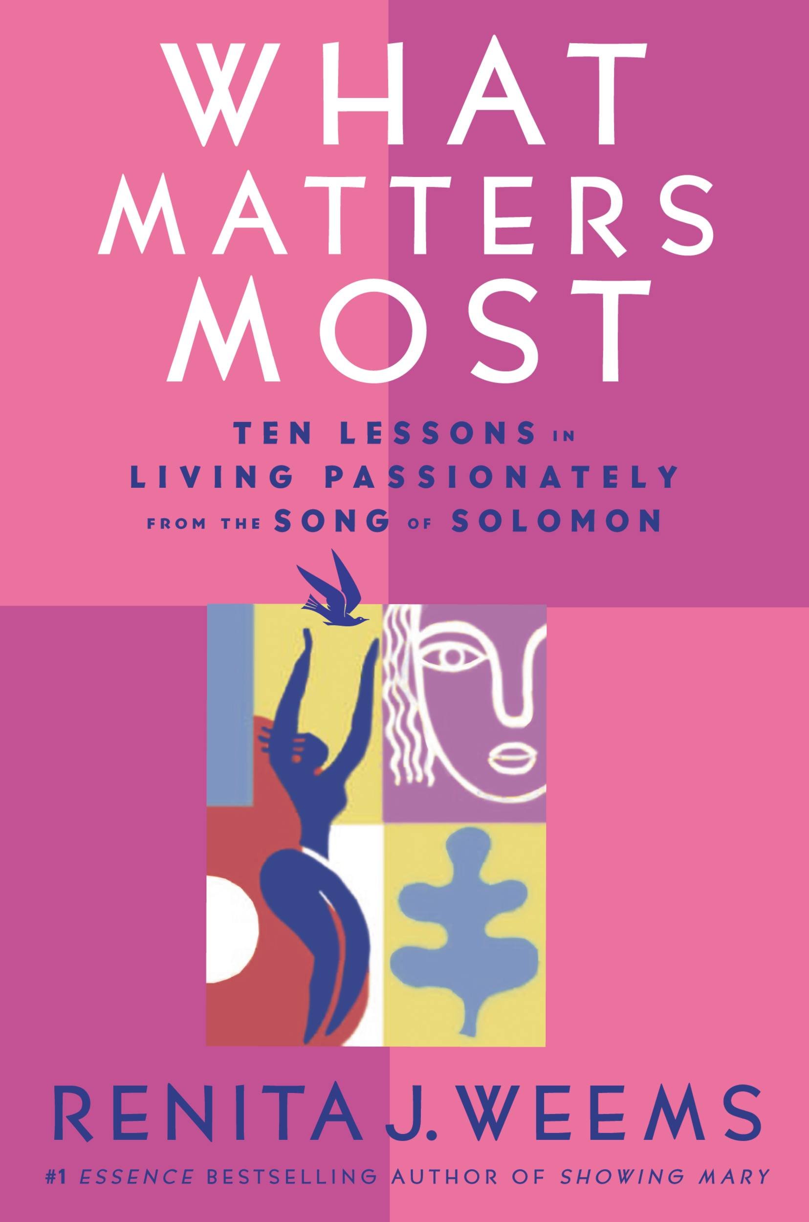 What Matters Most: Ten Lessons in Living Passionately from the Song of Solomon