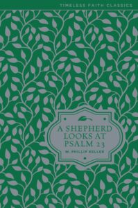 a shepherd looks at psalm 23: discovering god's love for you (timeless faith classics)