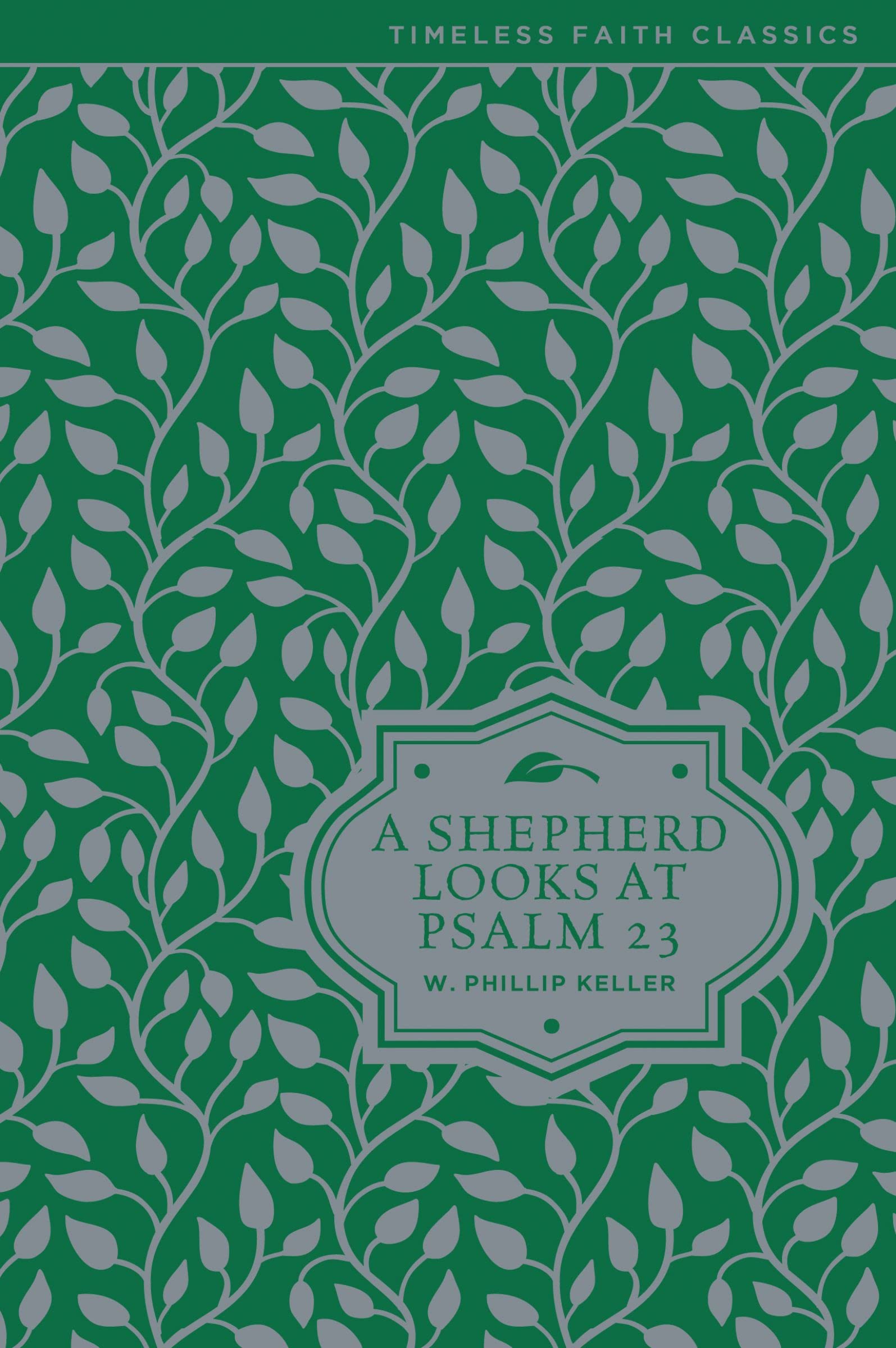 A Shepherd Looks at Psalm 23: Discovering God's Love for You (Timeless Faith Classics)