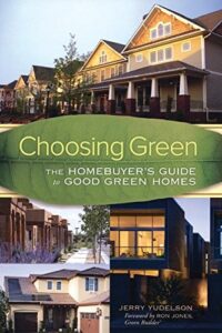 choosing green: the home buyer's guide to good green homes