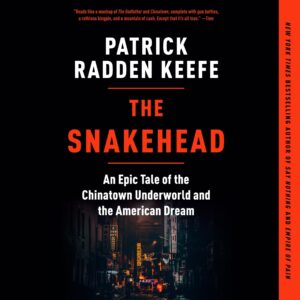 the snakehead: an epic tale of the chinatown underworld and the american dream