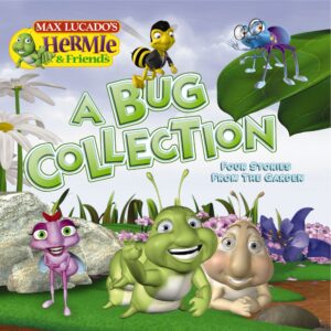 a bug collection: four stories from the garden (max lucado's hermie & friends)